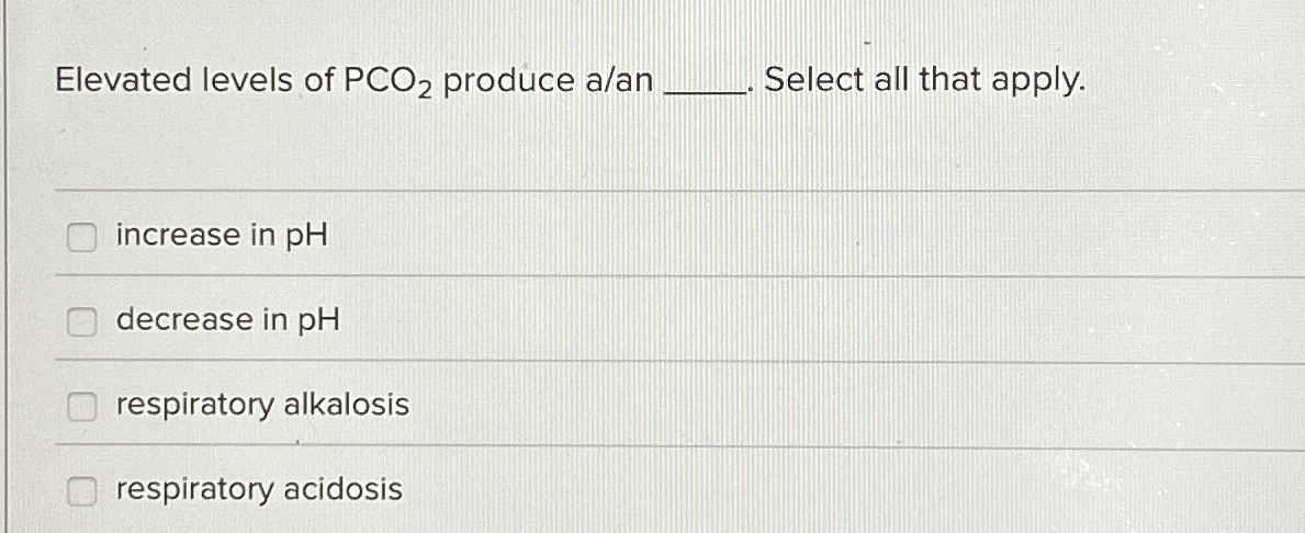 Solved Elevated levels of PCO2 ﻿produce a/anSelect all that | Chegg.com