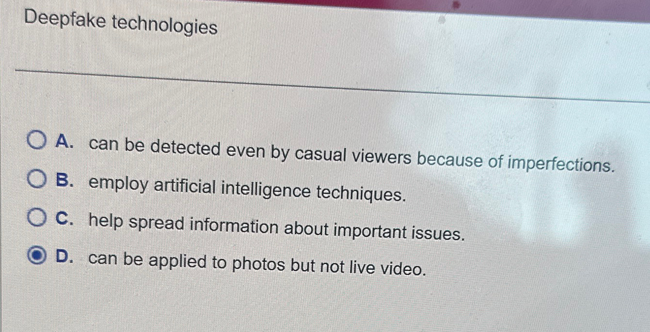 Solved Deepfake technologiesA. ﻿can be detected even by | Chegg.com
