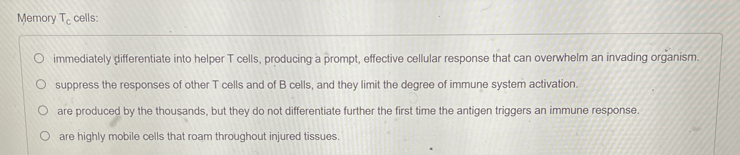 Solved Memory TC ﻿cells:immediately differentiate into | Chegg.com