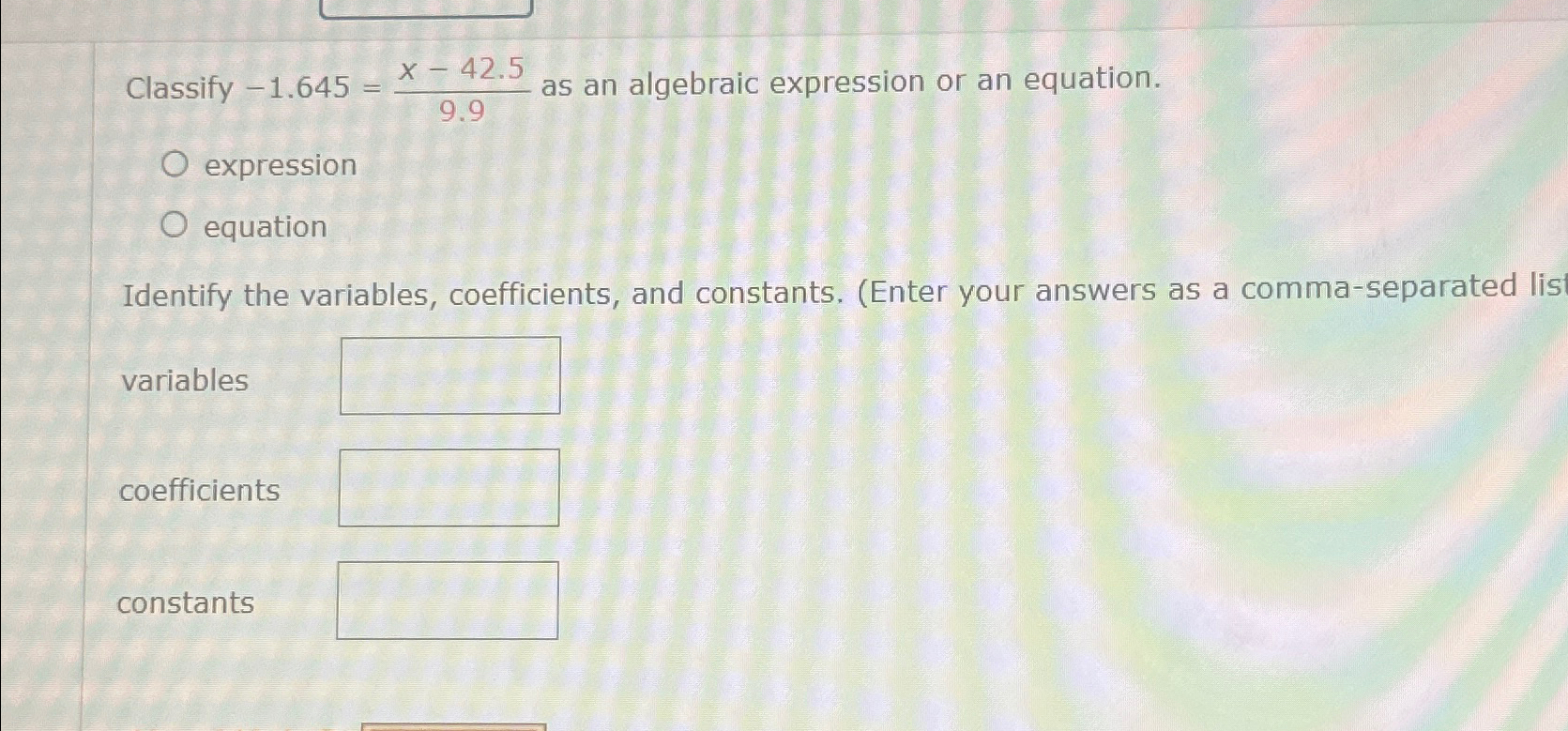 Solved Classify -1.645=x-42.59.9 ﻿as an algebraic expression | Chegg.com