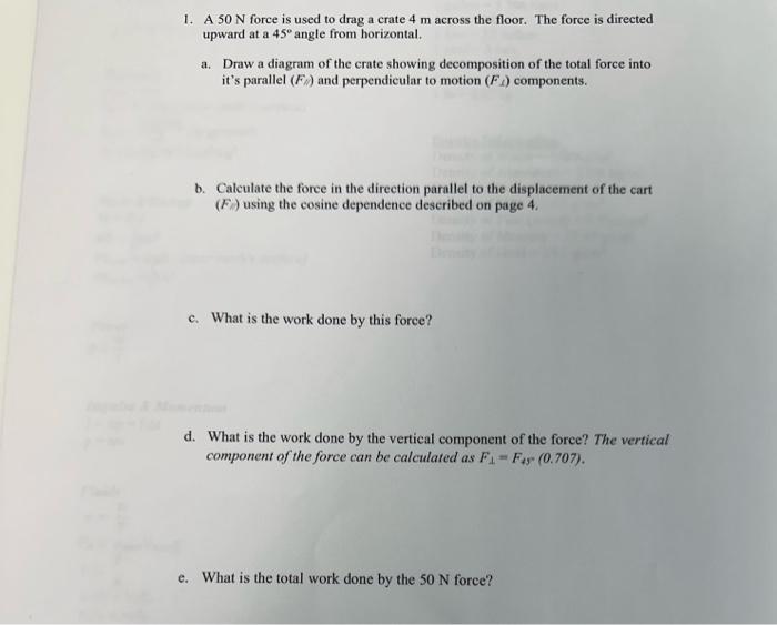Solved 1. A 50 N force is used to drag a crate 4 m across | Chegg.com