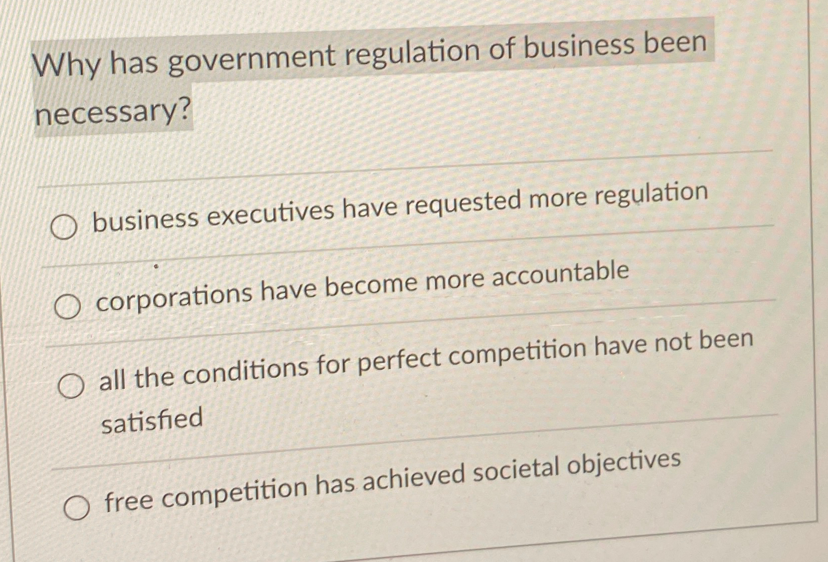 Solved Why has government regulation of business been | Chegg.com