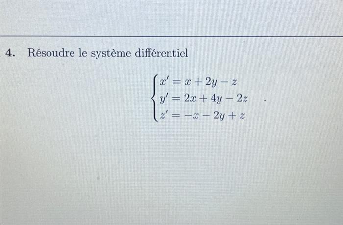 Solved 4. Résoudre le système différentiel | Chegg.com