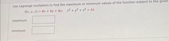 Solved Use Lagrange multipliers to find the maximum or | Chegg.com
