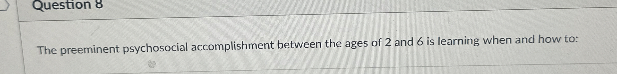 Solved Question 8The preeminent psychosocial accomplishment | Chegg.com