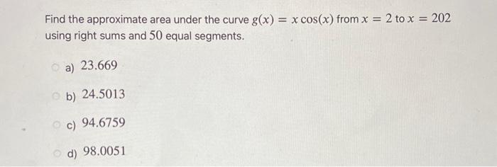 Solved Find the approximate area under the curve | Chegg.com