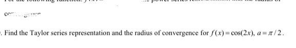 Solved Find the Taylor series representation and the radius | Chegg.com