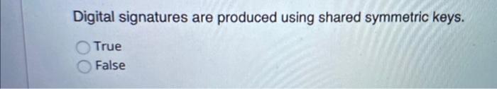 Solved Digital signatures are produced using shared | Chegg.com