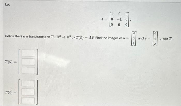 Solved A=⎣⎡1000−10009⎦⎤ Define the linear transformation | Chegg.com