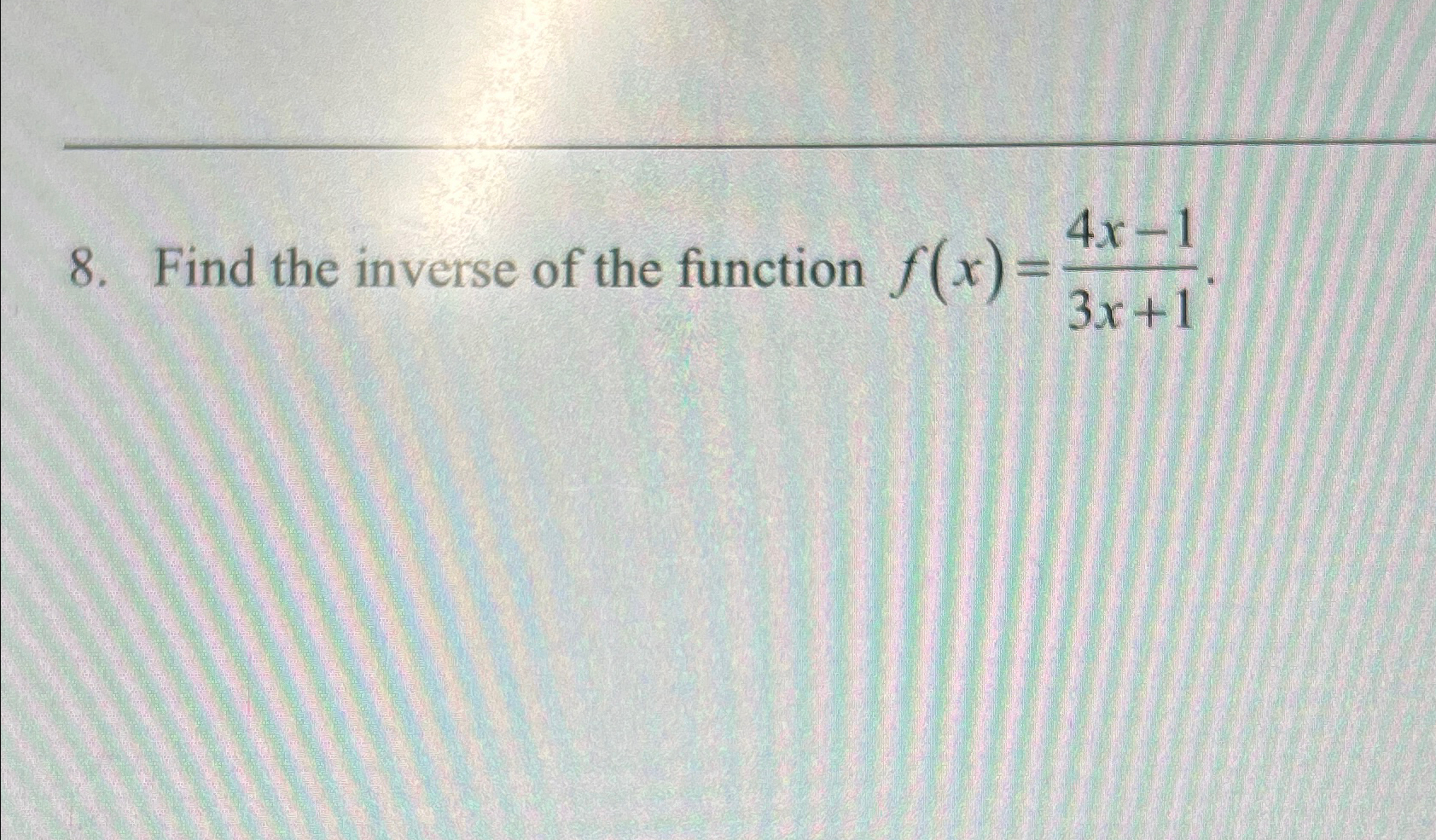 Solved Find the inverse of the function f(x)=4x-13x+1. | Chegg.com