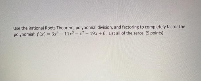 Solved Use the Rational Roots Theorem, polynomial division, | Chegg.com