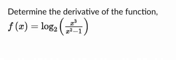 Solved Determine the derivative of the function, | Chegg.com