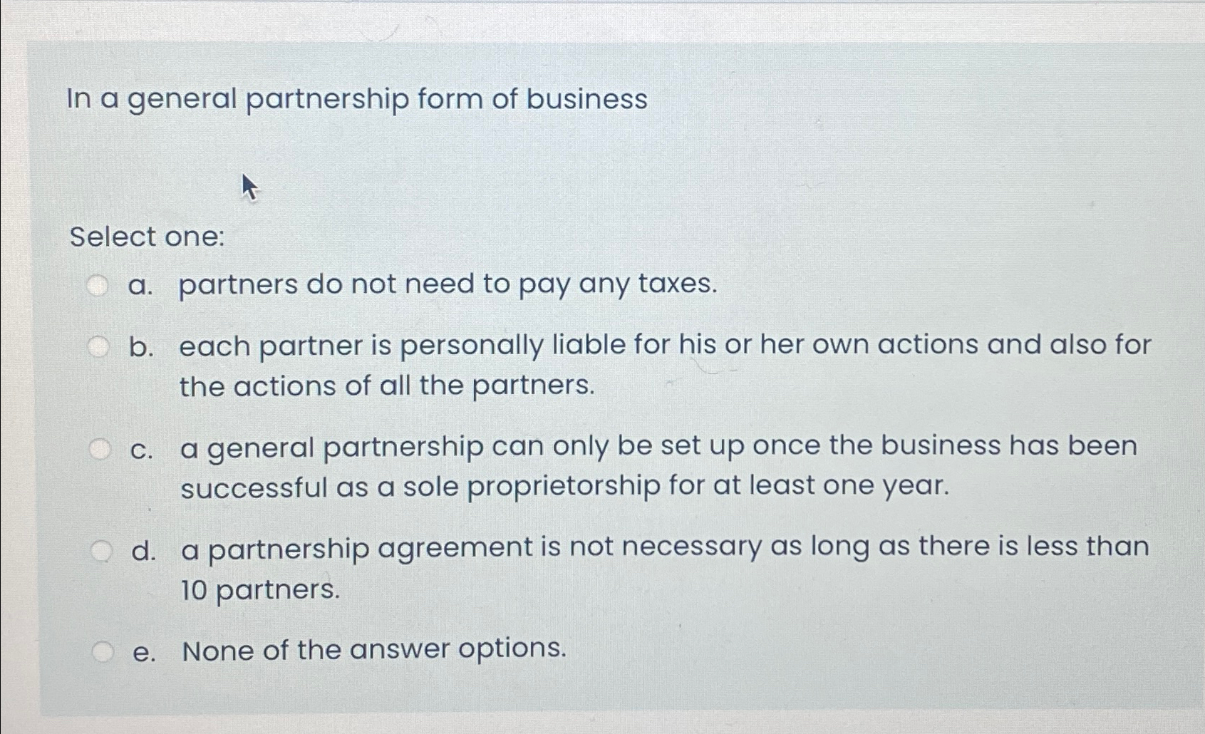 Solved In a general partnership form of businessSelect | Chegg.com