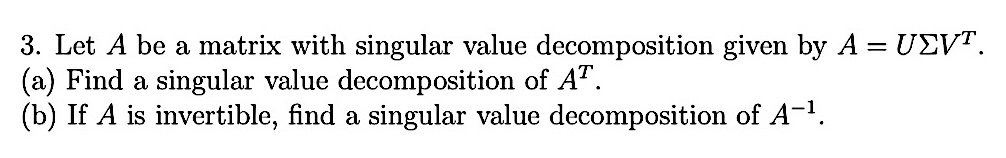 Solved Let A ﻿be a matrix with singular value decomposition | Chegg.com