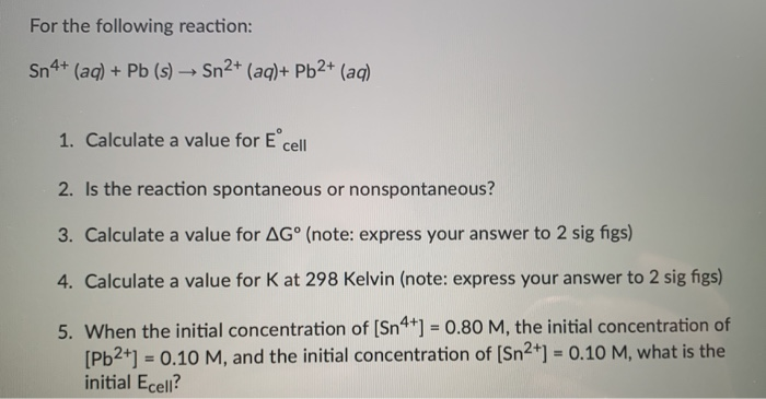 Solved For the following reaction: Sn4+ (aq) + Pb (s) → Sn2+ | Chegg.com