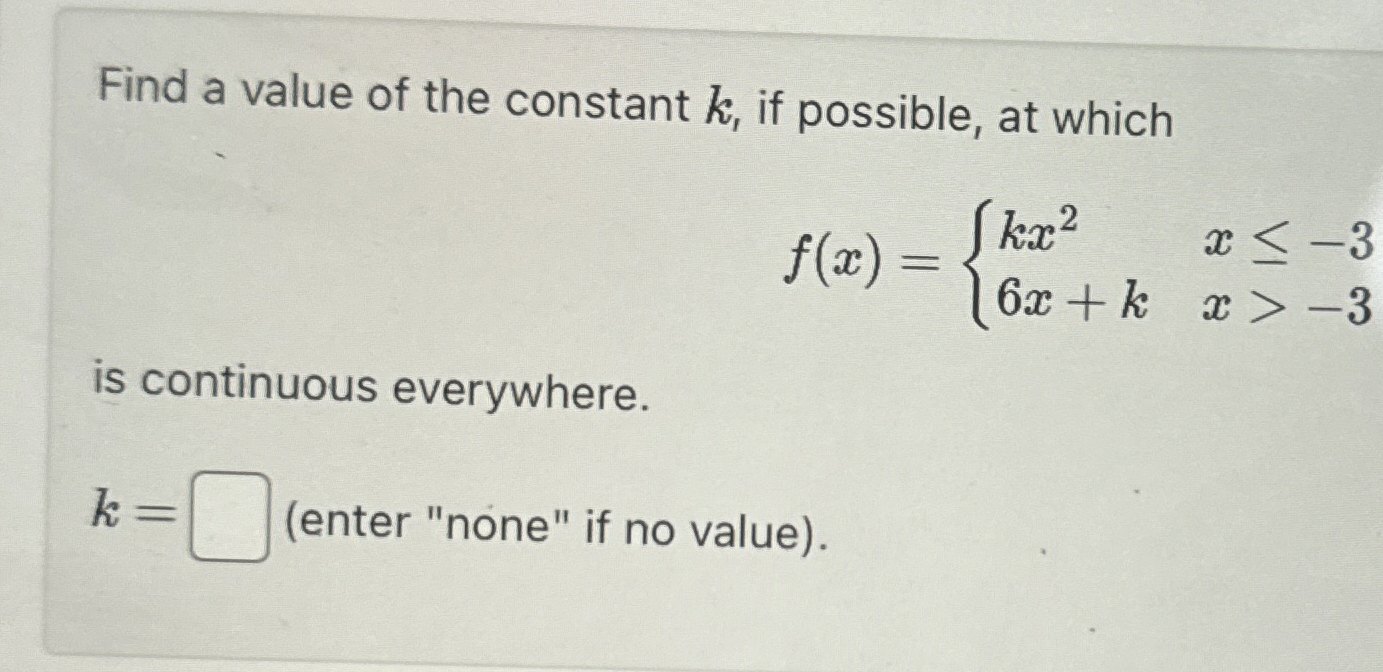Solved Find a value of the constant k, ﻿if possible, at | Chegg.com