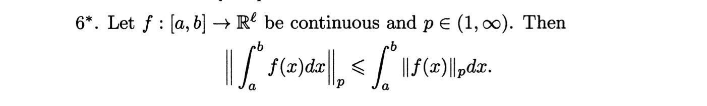 Solved 6∗. Let f:[a,b]→Rℓ be continuous and p∈(1,∞). Then | Chegg.com