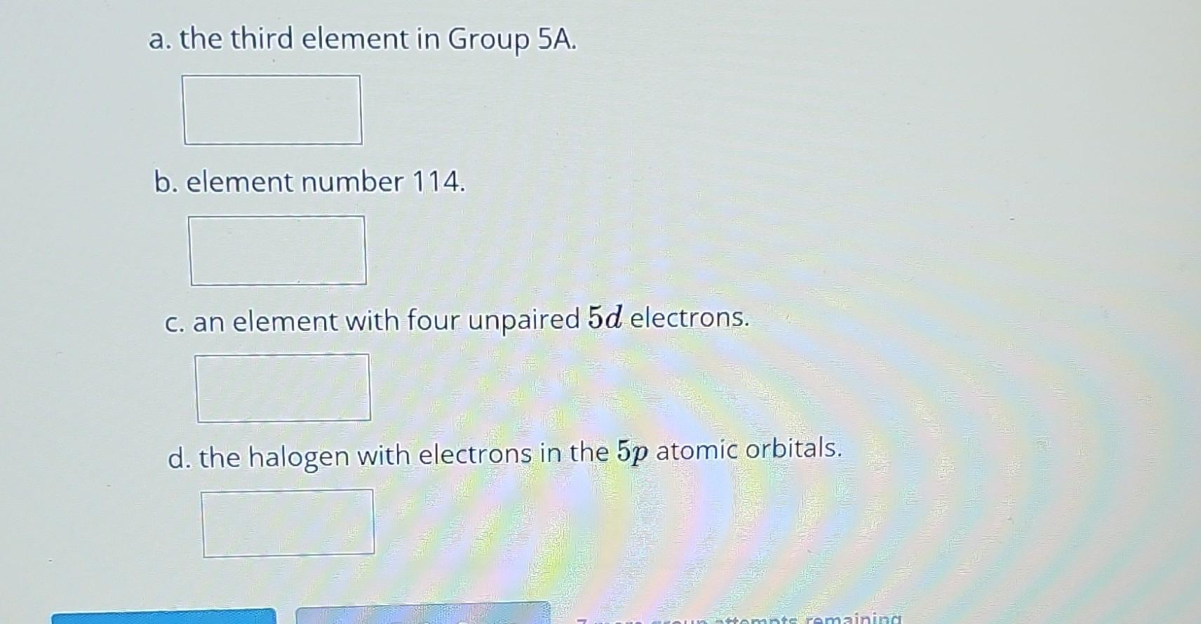 Solved a. the third element in Group 5A. b. element number | Chegg.com