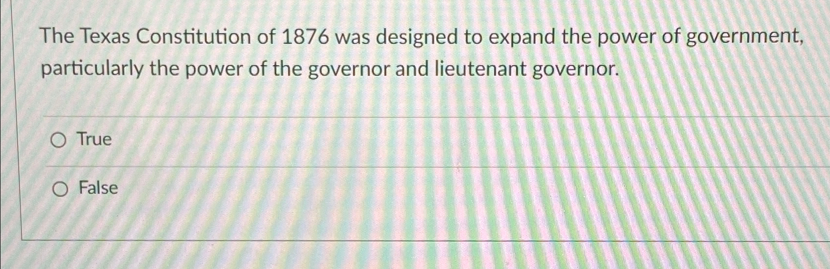 Solved The Texas Constitution of 1876 ﻿was designed to | Chegg.com