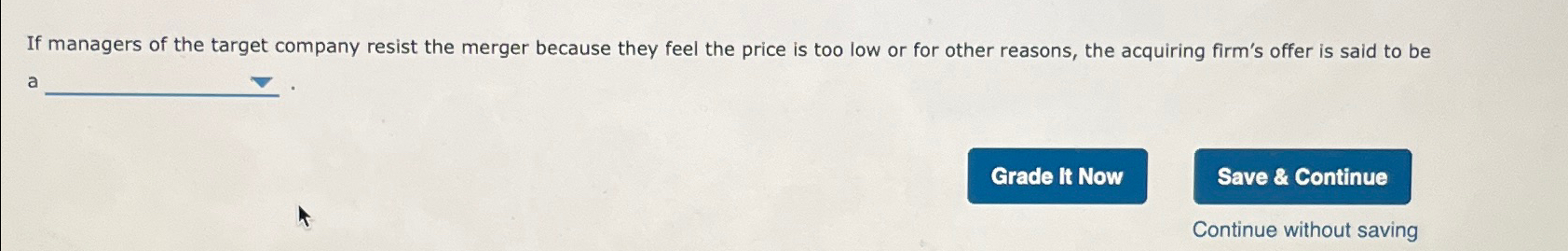 Solved If managers of the target company resist the merger | Chegg.com