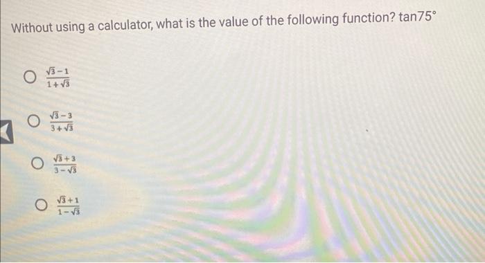 Solved Without using a calculator, what is the value of the | Chegg.com
