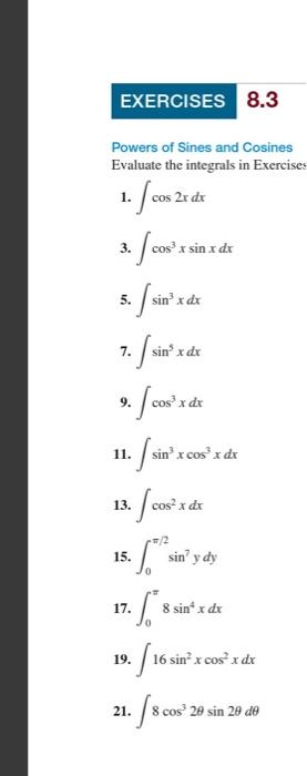 Solved Powers of Sines and Cosines Evaluate the integrals in | Chegg.com