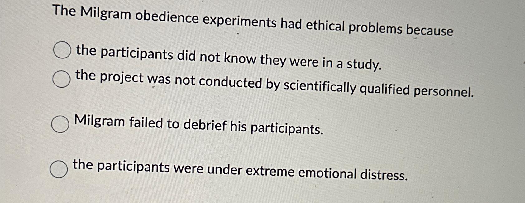 Solved The Milgram obedience experiments had ethical | Chegg.com