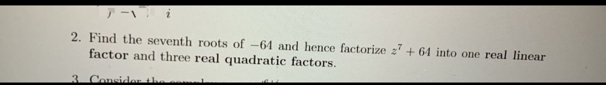 Solved Find the seventh roots of -64 ﻿and hence factorize | Chegg.com