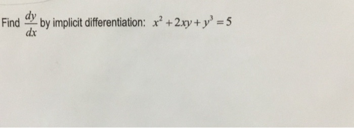 Solved Find dy by implicit differentiation: x² + 2xy + yº = | Chegg.com