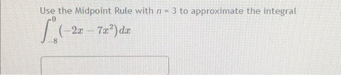 Solved Use the Midpoint Rule with n = 3 to approximate the | Chegg.com