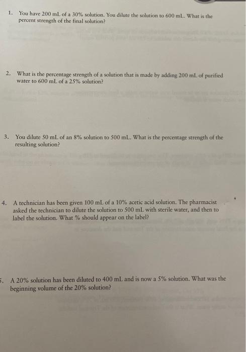 Solved 1. You have 200 mL of a 30% solution. You dilute the | Chegg.com
