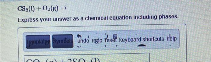 Solved CS2(l)+O2( g)→ Express your answer as a chemical | Chegg.com