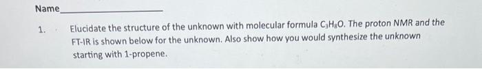 Solved Name 1. Elucidate the structure of the unknown with | Chegg.com