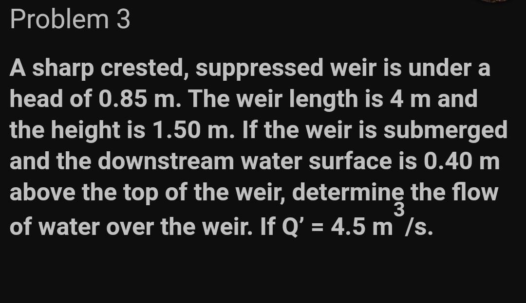 Solved Problem 3 A sharp crested, suppressed weir is under a | Chegg.com
