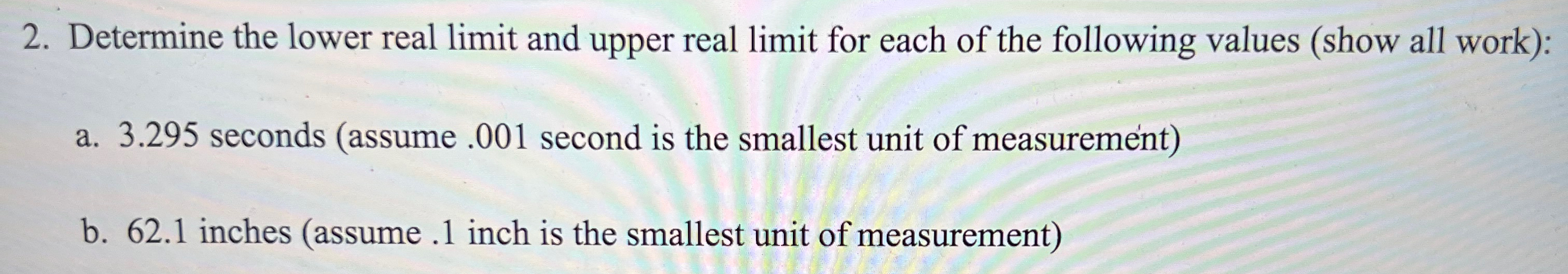 Solved Determine the lower real limit and upper real limit | Chegg.com