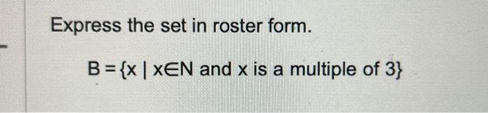 Solved Express the set in roster form. B={x∣x∈N and x is a | Chegg.com