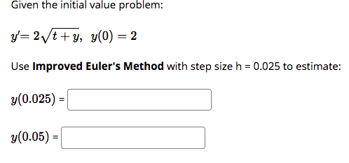 Solved Given the initial value problem:y'=2t+y2,y(0)=2Use | Chegg.com