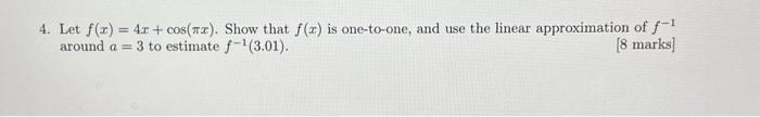 Solved 4. Let f(x)=4x+cos(πx). Show that f(x) is one-to-one, | Chegg.com