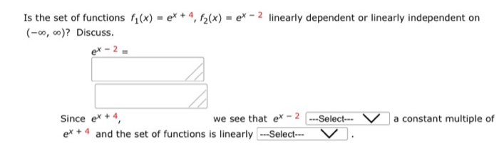 Solved Is the set of functions f1(x) = ex + 4, 12(x) = ex - | Chegg.com