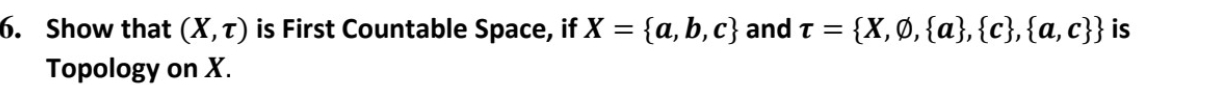 Solved Show that (x,τ) ﻿is First Countable Space, if | Chegg.com