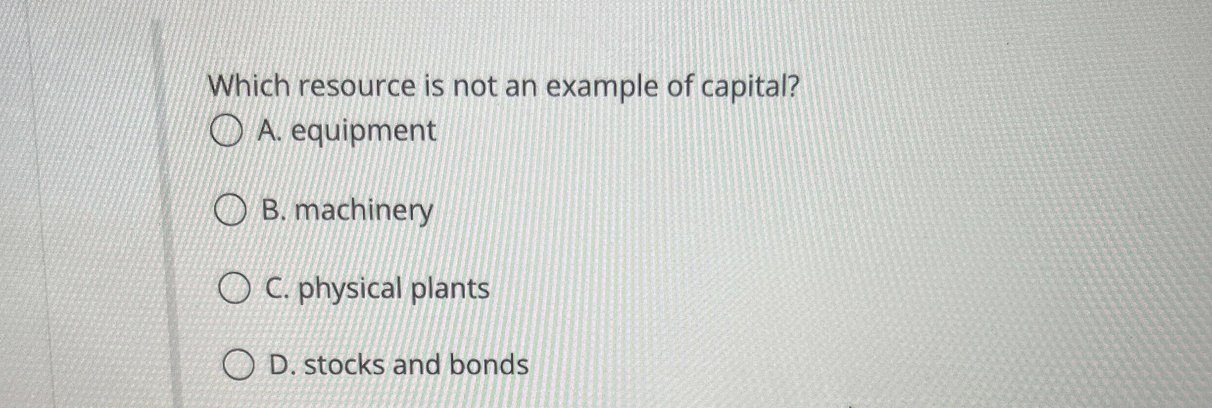 Solved Which resource is not an example of capital?A. | Chegg.com