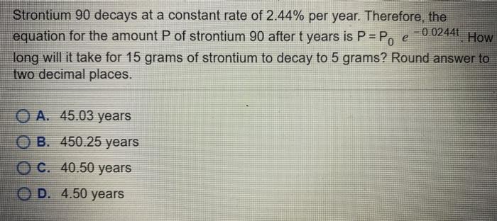 Solved Strontium 90 decays at a constant rate of 2.44% per | Chegg.com