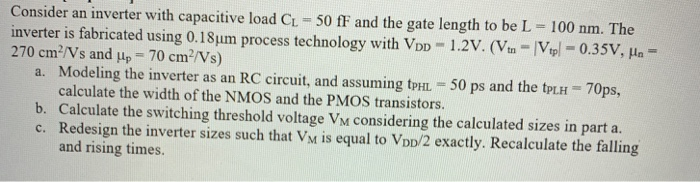 Solved Consider an inverter with capacitive load CL - 50 ff | Chegg.com