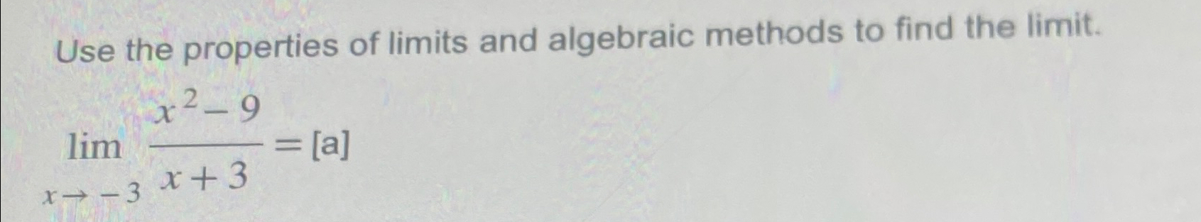 Solved Use the properties of limits and algebraic methods to | Chegg.com