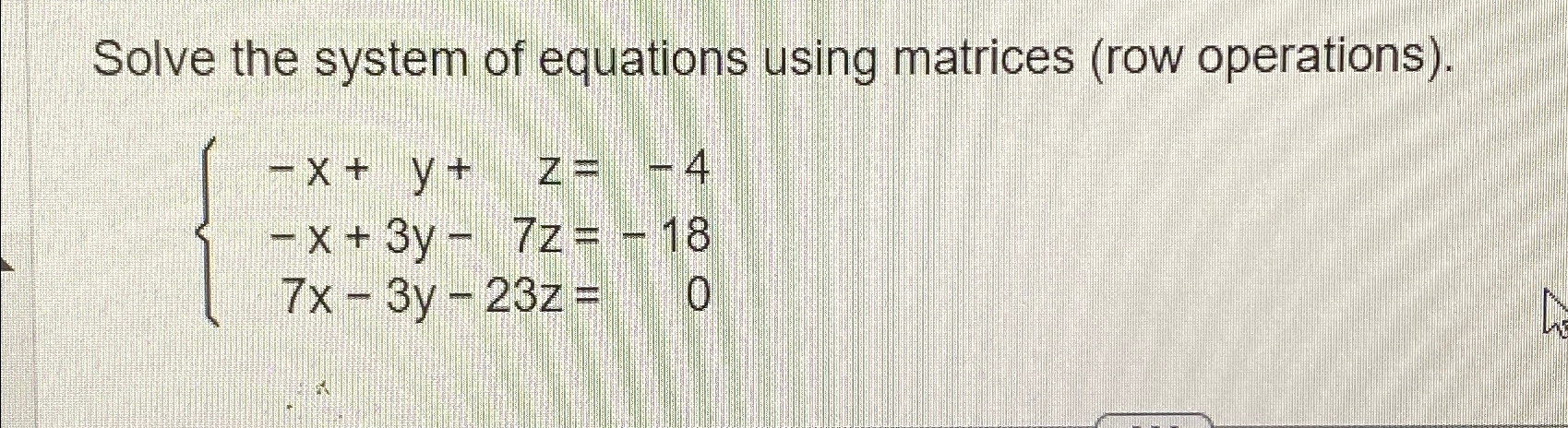 Solved Solve the system of equations using matrices (row | Chegg.com
