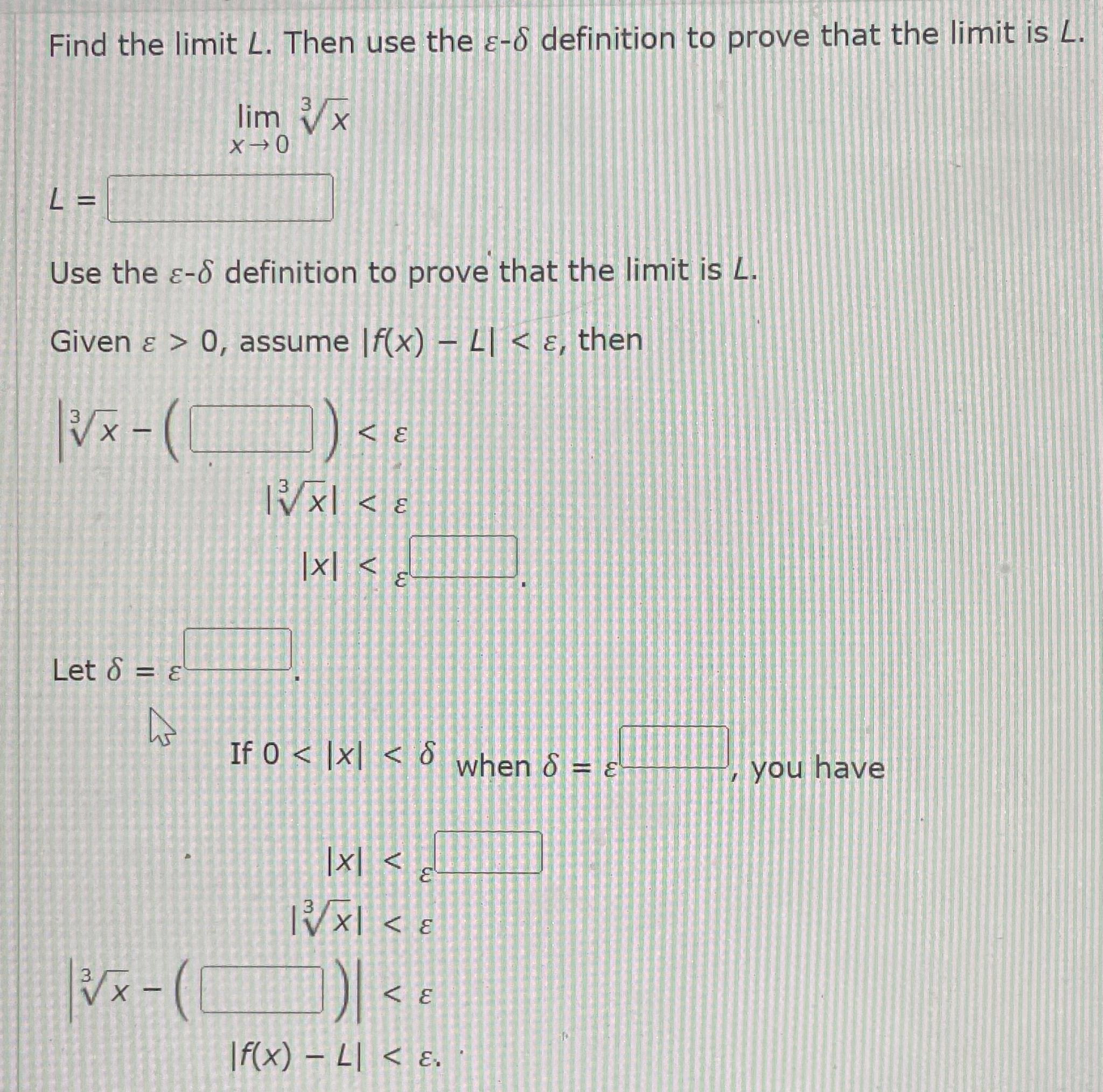 Solved Find the limit L. ﻿Then use the ε-δ ﻿definition to | Chegg.com
