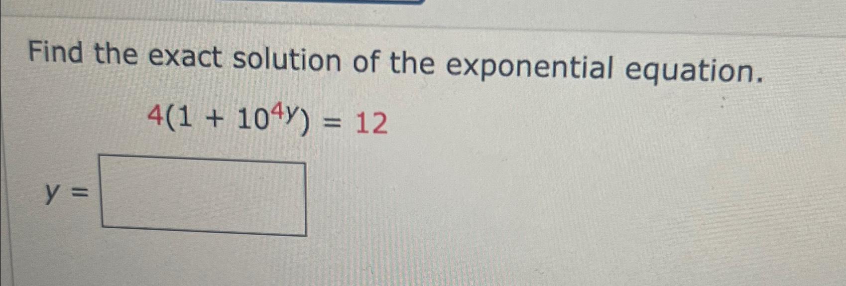 Solved Find the exact solution of the exponential | Chegg.com