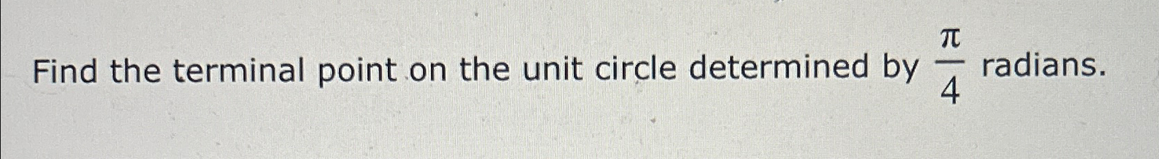Solved Find the terminal point on the unit circle determined | Chegg.com