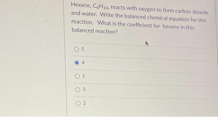 Solved Hexane, C6H14, reacts with oxygen to form carbon | Chegg.com