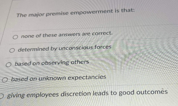 Solved The major premise empowerment is that:none of these | Chegg.com